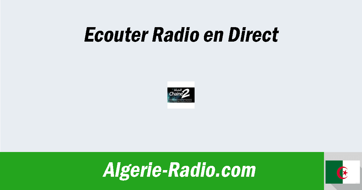 Chaine 2 direct - Écoutez Algérie Radio en direct